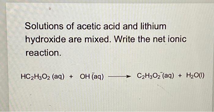 Solved Solutions of acetic acid and lithium hydroxide are | Chegg.com