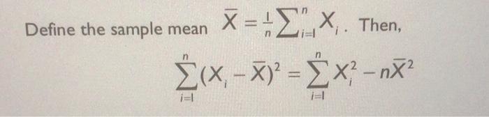 Solved mean Xˉ=n1∑i=1nXi. Then, ∑i=1n(Xi−Xˉ)2=∑i=1nXi2−nXˉ2 | Chegg.com