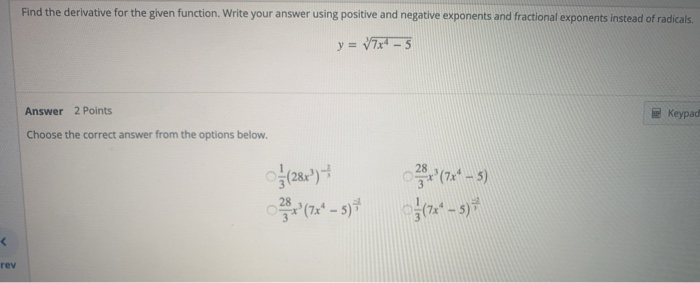 Solved Find the derivative for the given function. Write | Chegg.com
