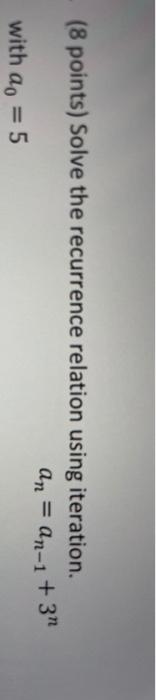Solved (8 points) Solve the recurrence relation using | Chegg.com