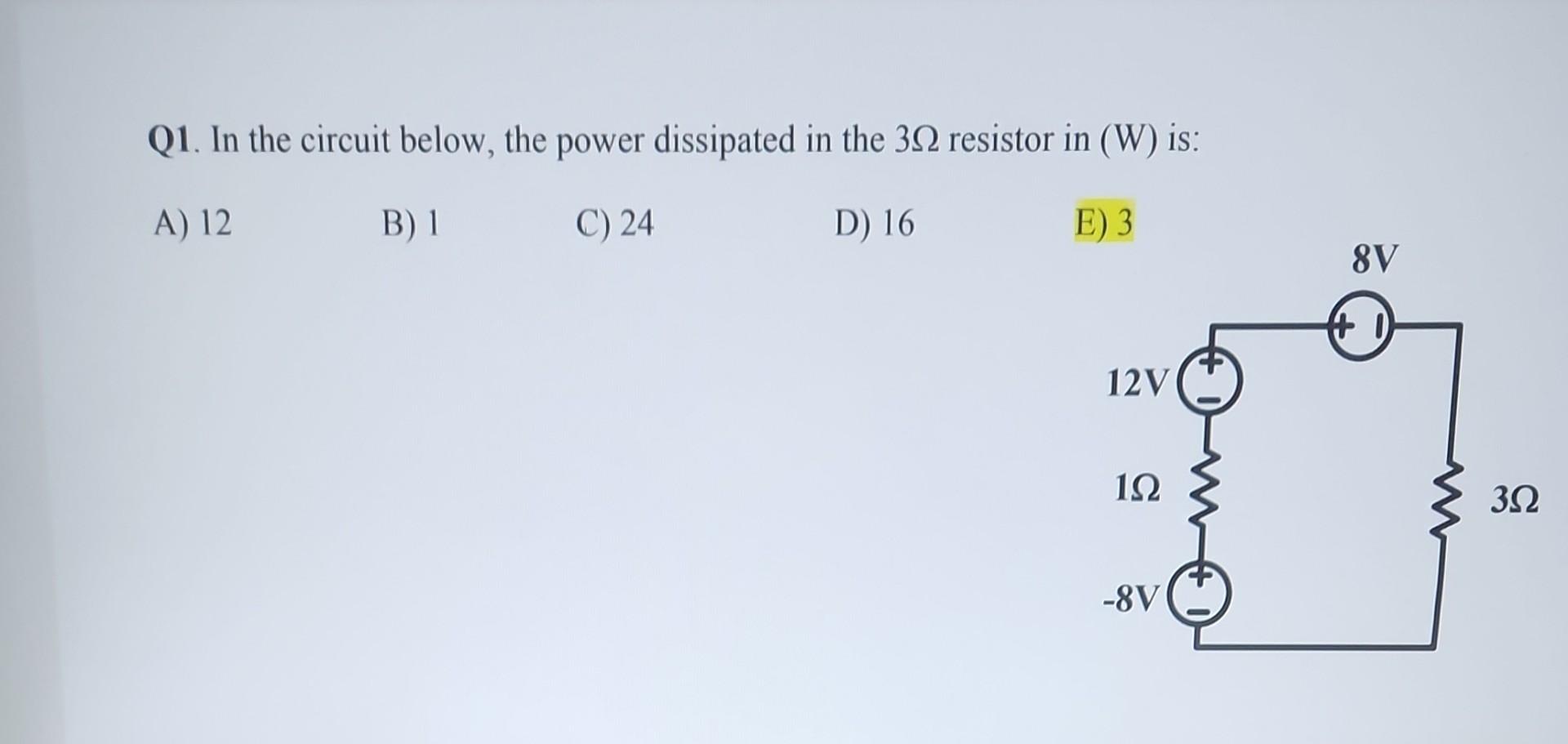 Solved Q1. In the circuit below, the power dissipated in the | Chegg.com