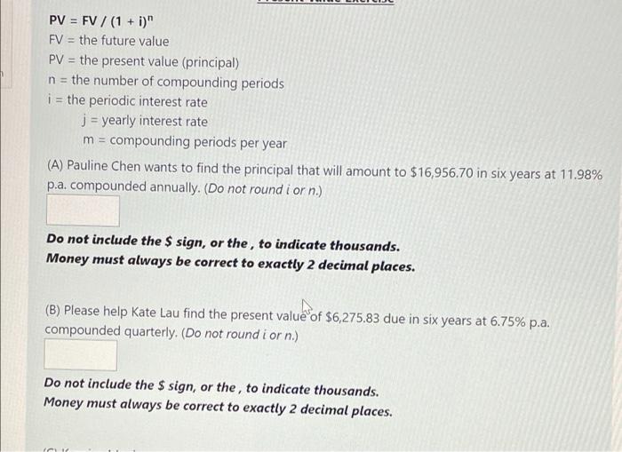 Solved n = PV = FV / (1 + i)" FV = the future value PV = the | Chegg.com
