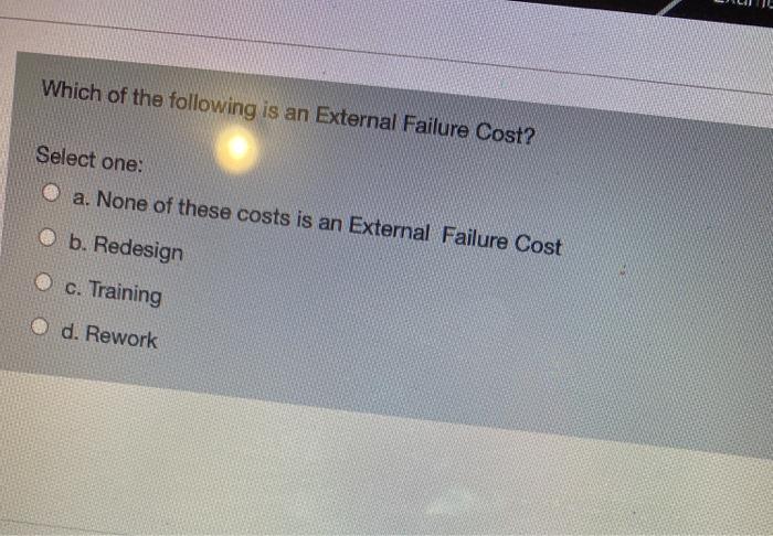 Solved Which of the following is an External Failure Cost? | Chegg.com