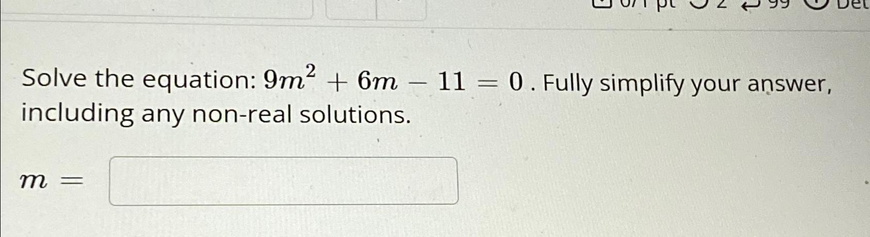 Solved Solve the equation: 9m2+6m-11=0. ﻿Fully simplify your | Chegg.com