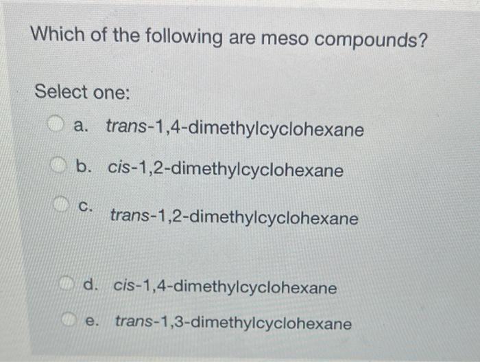 Solved Which of the following are meso compounds? Select | Chegg.com