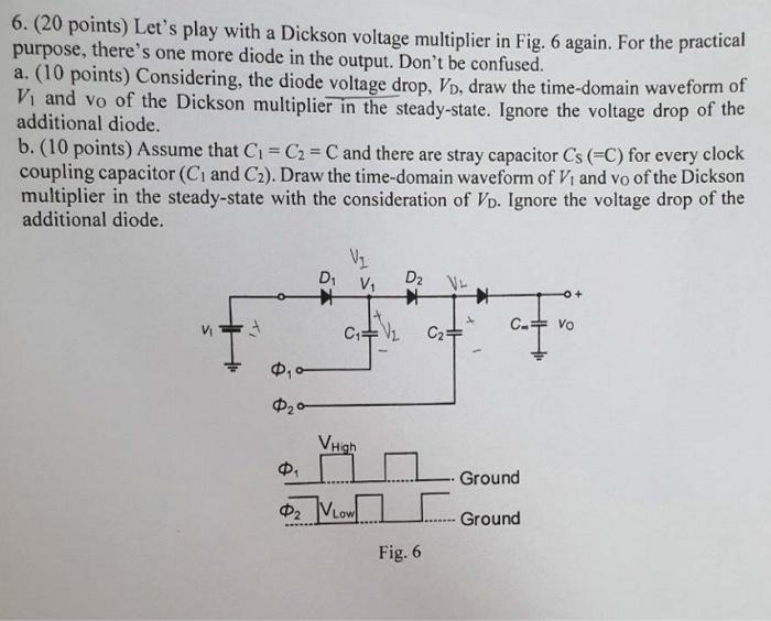 Solved 6. ( 20 points) Let's play with a Dickson voltage | Chegg.com Solved 6. ( 20 points) Let's play with a Dickson voltage | Chegg.com