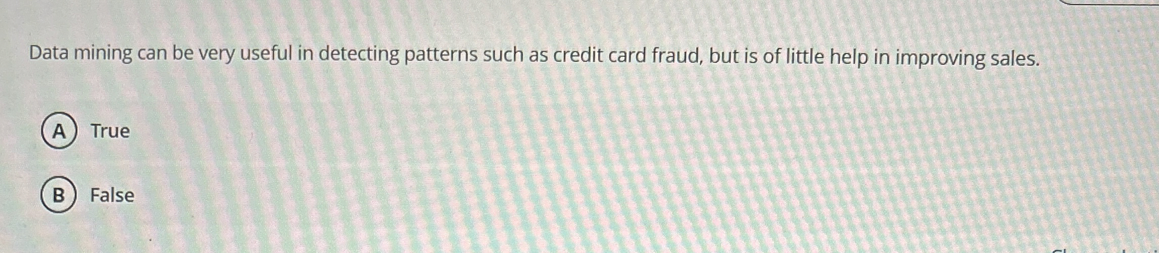 Solved Data mining can be very useful in detecting patterns | Chegg.com