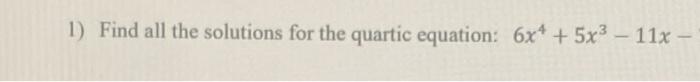 1) Find all the solutions for the quartic equation: | Chegg.com