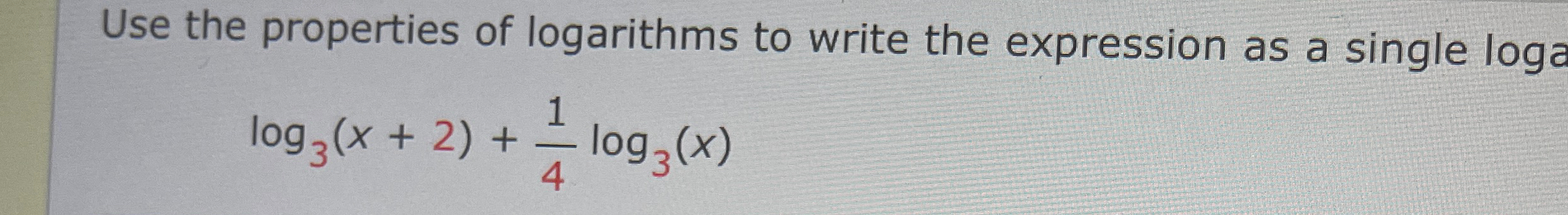 Solved Use the properties of logarithms to write the | Chegg.com
