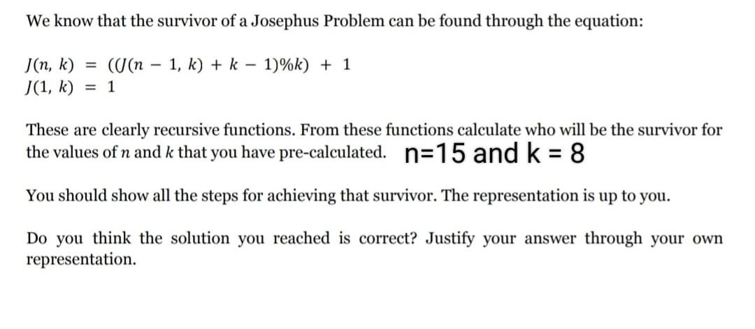 Solved We know that the survivor of a Josephus Problem can | Chegg.com