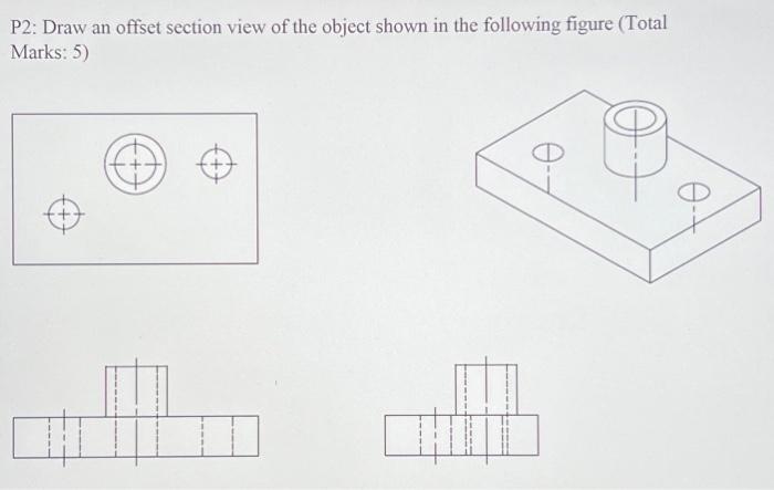 Solved P2: Draw an offset section view of the object shown | Chegg.com