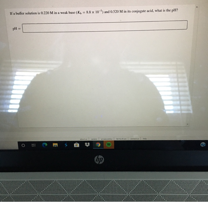 Solved If a buffer solution is 0.220 M in a weak base (Kb = | Chegg.com