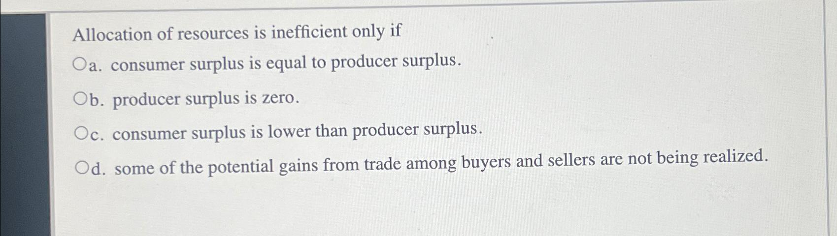 Solved Allocation of resources is inefficient only ifa. | Chegg.com