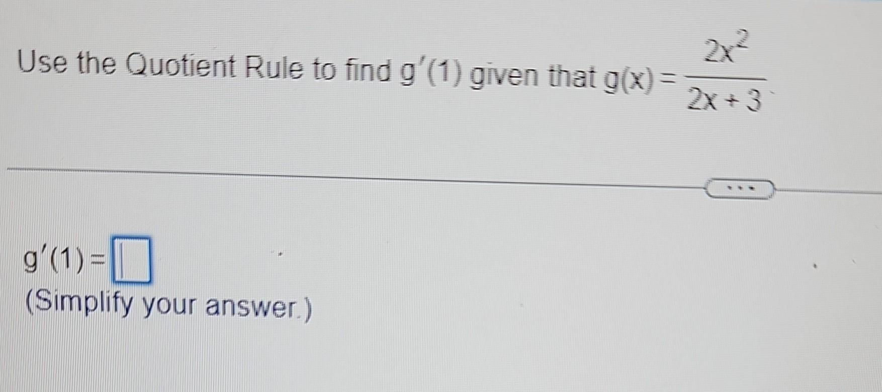 Solved Use the Quotient Rule to find g′(1) given that | Chegg.com