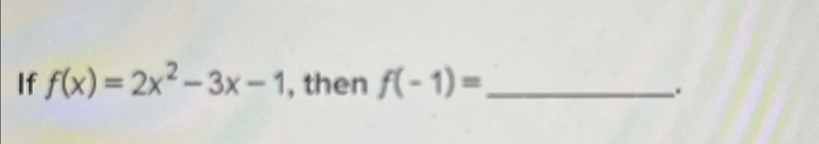 Solved If f(x)=2x2-3x-1, ﻿then f(-1)= | Chegg.com