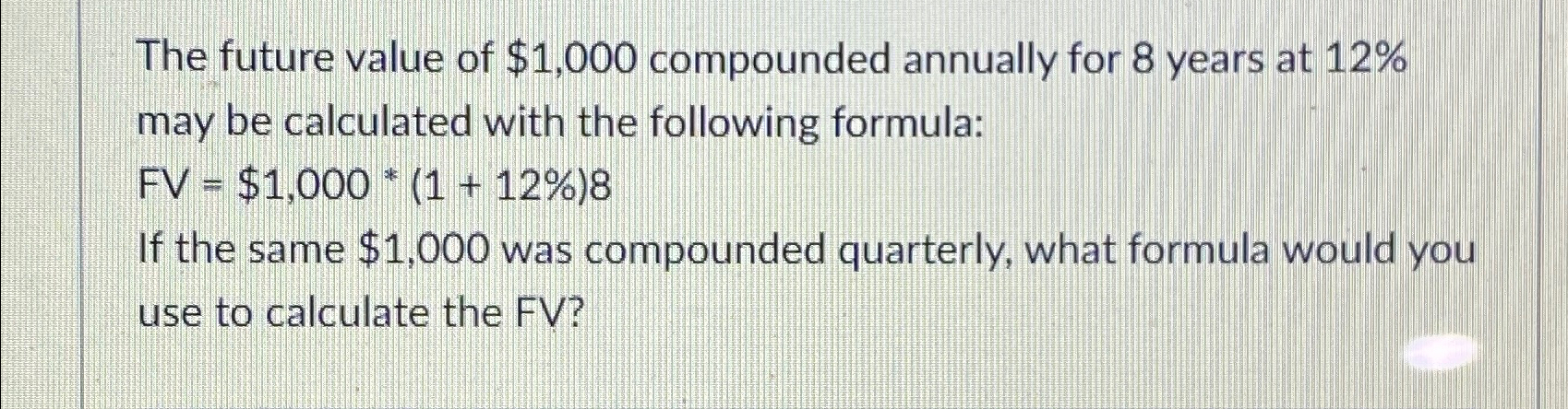 Solved The future value of $1,000 ﻿compounded annually for 8 | Chegg.com