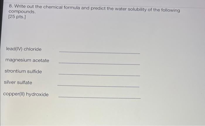 Solved 8. Write out the chemical formula and predict the | Chegg.com