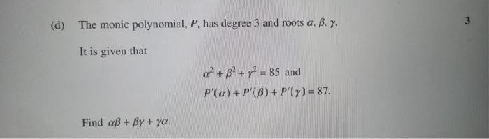 Solved (d) The monic polynomial, P, has degree 3 and roots | Chegg.com