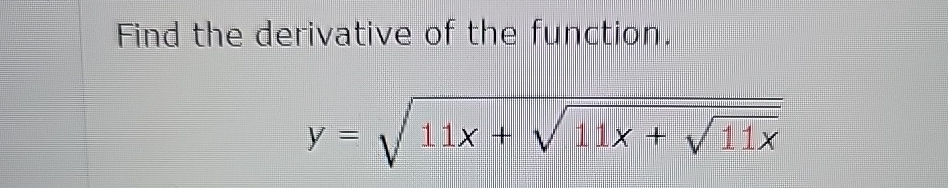 Solved Find the derivative of the function.y=11x+11x+11x222 | Chegg.com