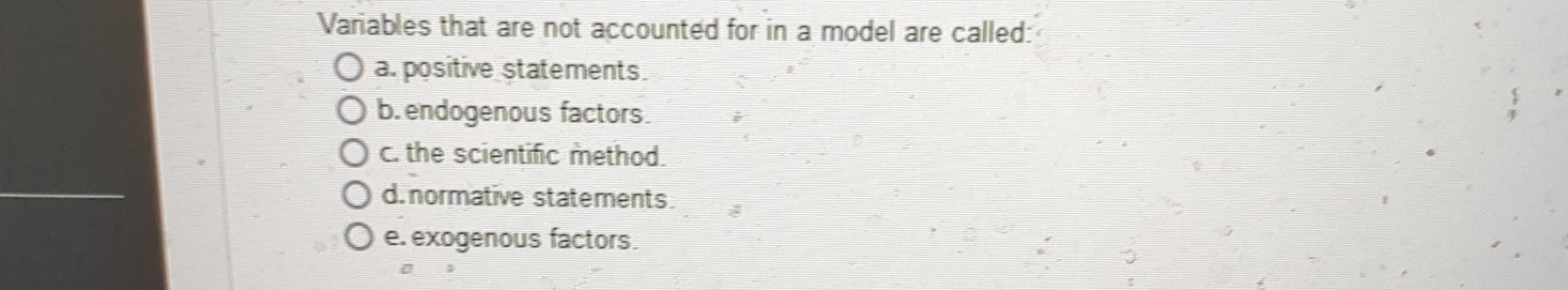 Solved Variables that are not accounted for in a model are | Chegg.com
