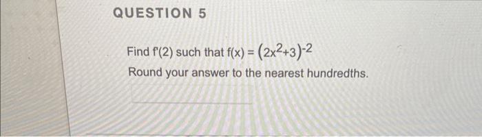 Solved Find f(2) such that f(x)=(2x2+3)−2 Round your answer | Chegg.com
