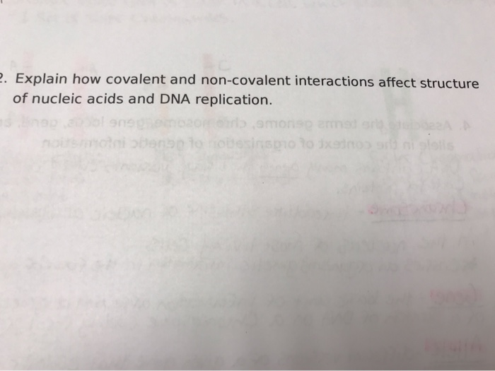 Solved -. Explain how covalent and non-covalent interactions | Chegg.com