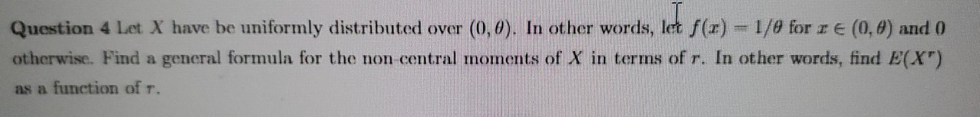 Solved Question 4 Let X have be uniformly distributed over | Chegg.com