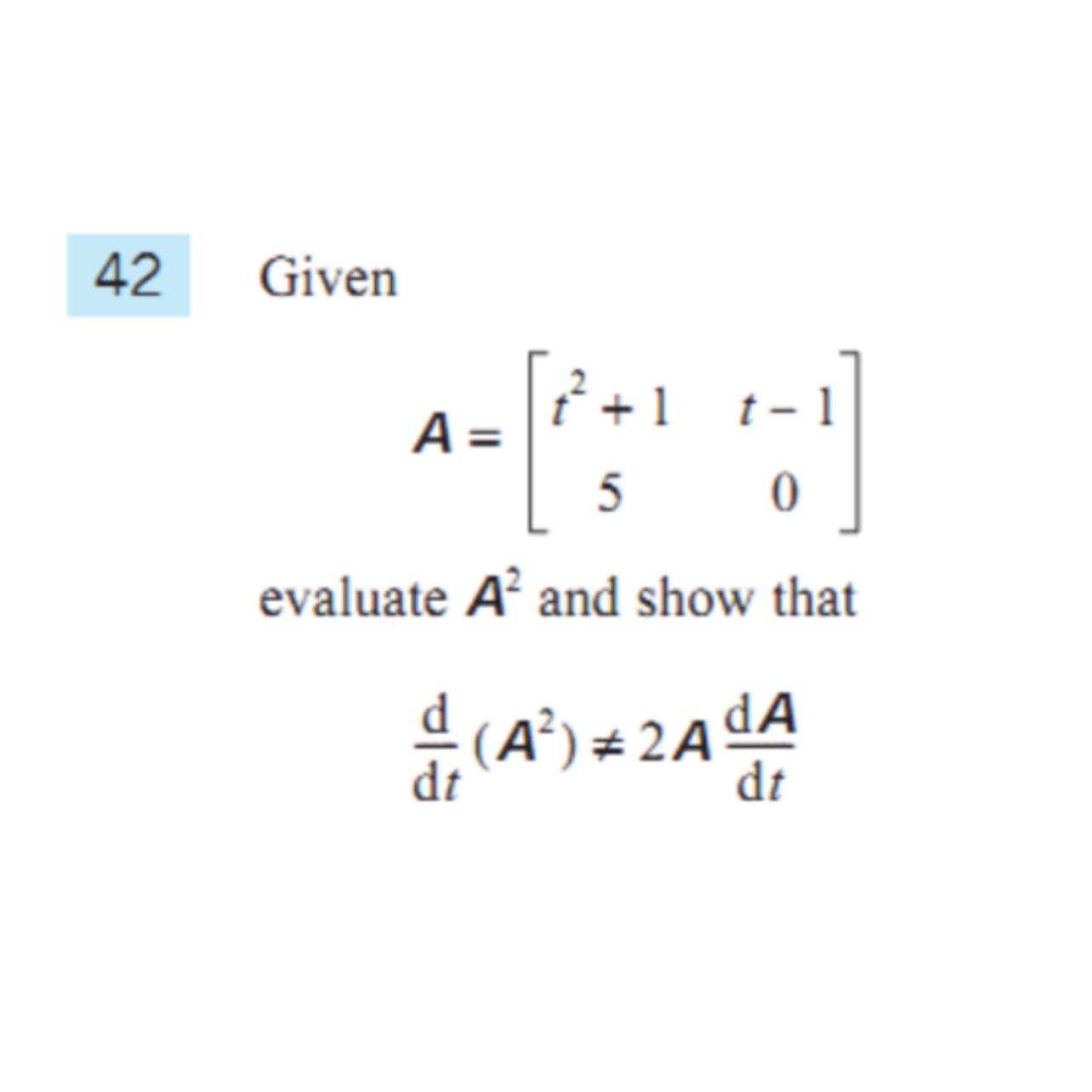 Solved GivenA=[t2+1t-150]evaluate A2 ﻿and show | Chegg.com