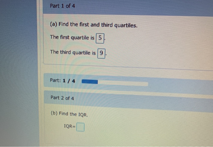 Solved Part 1 of 4 (a) Find the first and third quartiles. | Chegg.com