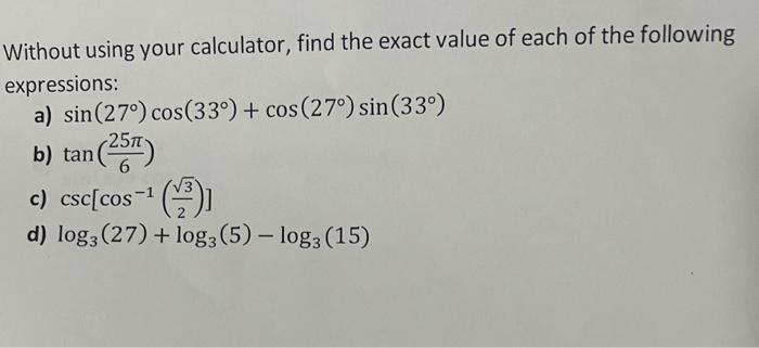 Solved Without using your calculator, find the exact value | Chegg.com