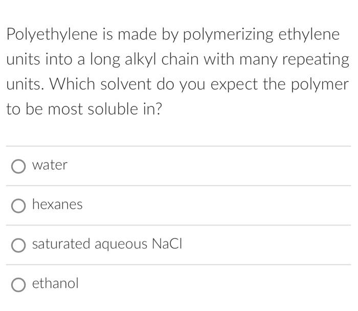 Solved Polyethylene is made by polymerizing ethylene units | Chegg.com