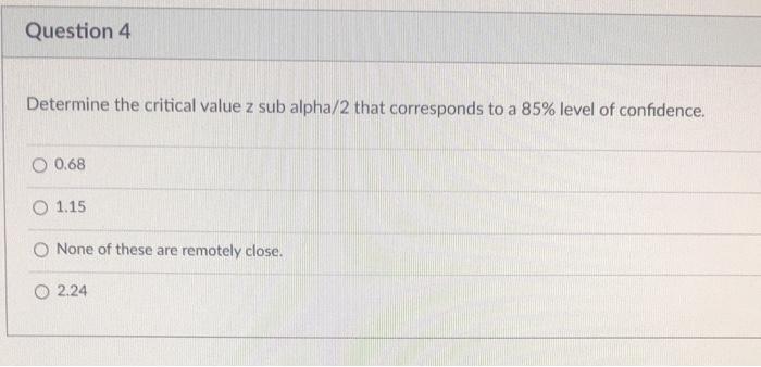 Solved Question 4 Determine the critical value z sub alpha/2 | Chegg.com