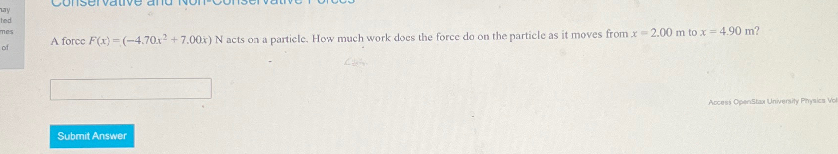 Solved A force F(x)=(-4.70x2+7.00x)N ﻿acts on a particle. | Chegg.com