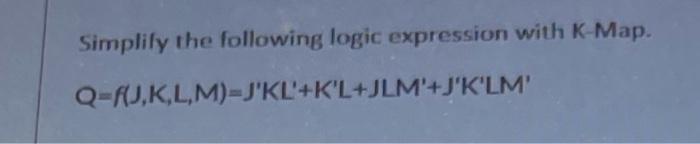Solved Simplify the following logic expression with K-Map. | Chegg.com