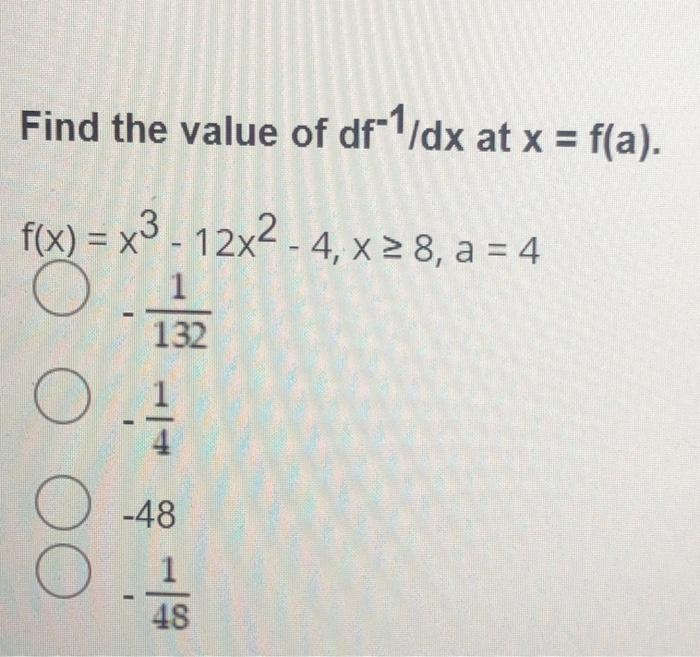 Solved Find the value of df-1/dx at x = f(a) f(x) = x³ - | Chegg.com
