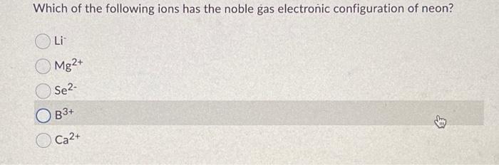 Solved Which of the following ions has the noble gas | Chegg.com