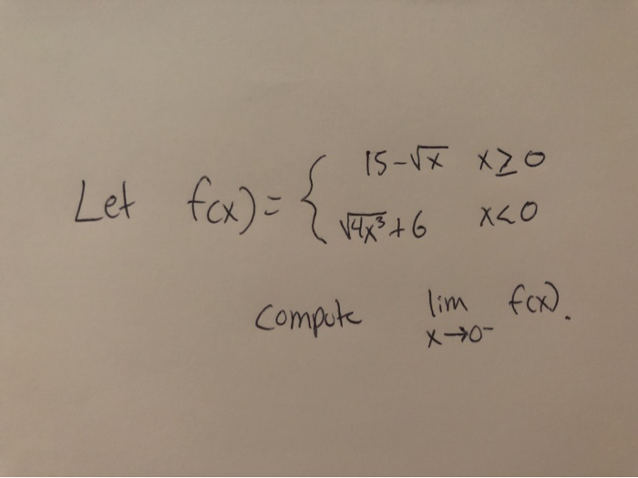Solved 15-vx xzo Let fox) = { 1 16 xao compute lim f(x). XO- | Chegg.com