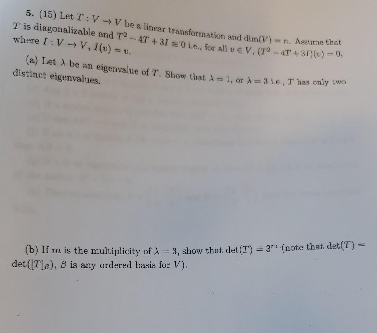 Solved 5. (15) Let T:V→V be a linear transformation and | Chegg.com