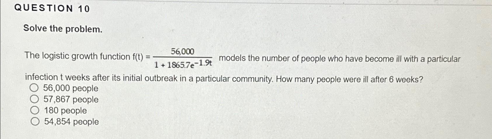 Solved QUESTION 10Solve the problem.The logistic growth | Chegg.com