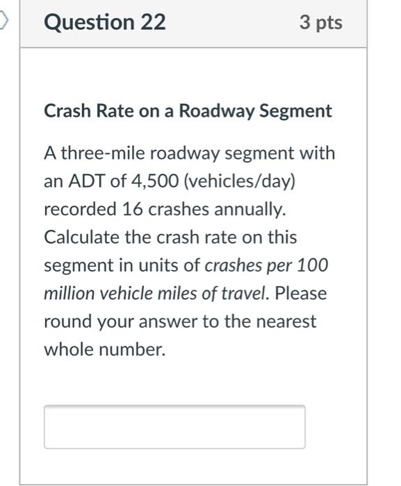 Solved Question 22 3 pts Crash Rate on a Roadway Segment A | Chegg.com