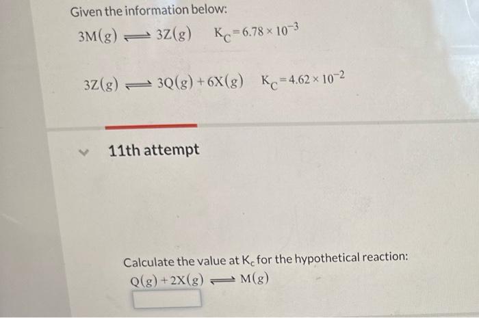 Solved Given the information below: 3M(g)⇌3Z(g)KC=6.78×10−3 | Chegg.com