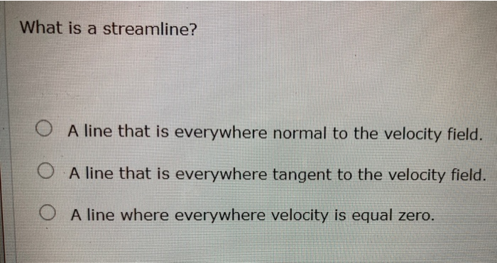 Solved What is a streamline? A line that is everywhere | Chegg.com