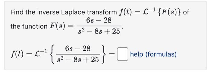 Solved Find the inverse Laplace transform f(t)=L−1{F(s)} of | Chegg.com