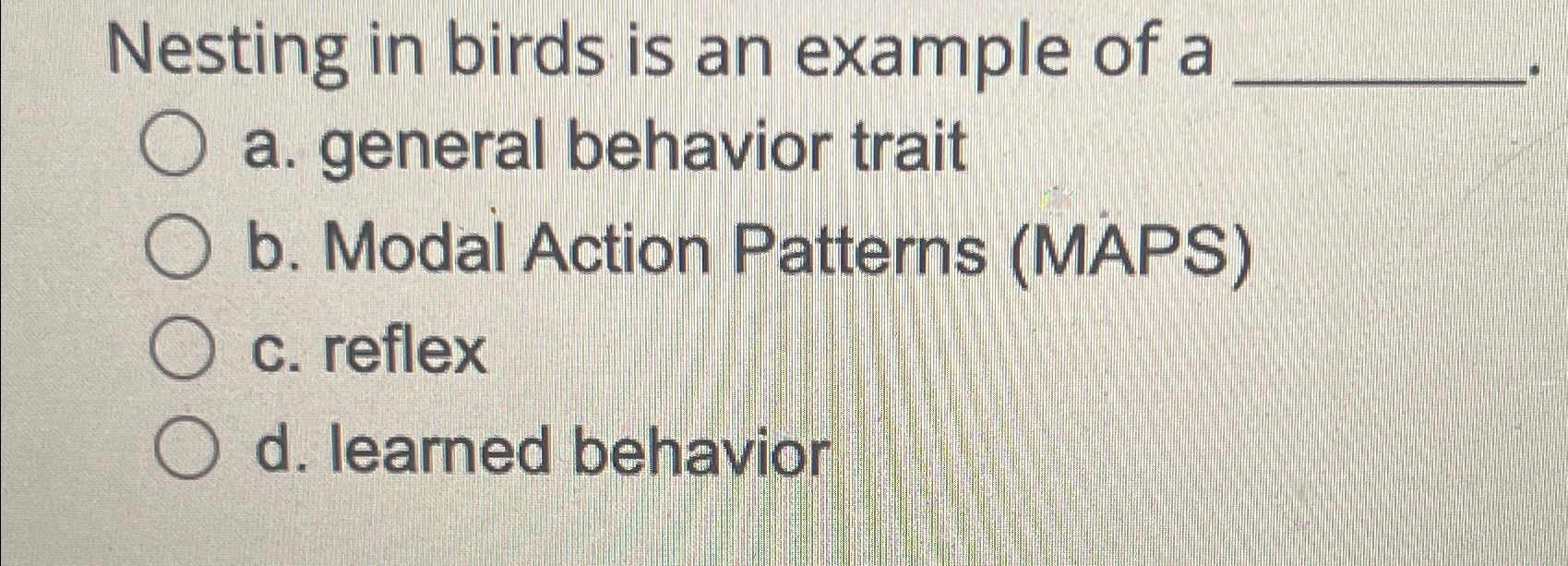 Solved Nesting in birds is an example of aa. ﻿general | Chegg.com