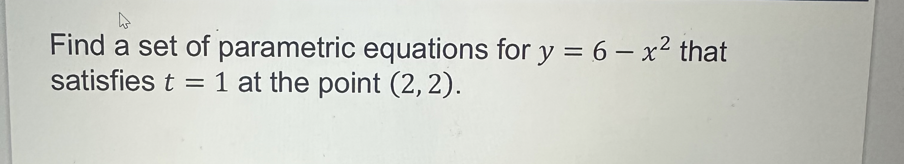 Solved Find a set of parametric equations for y=6-x2 ﻿that | Chegg.com