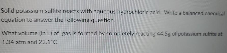 Solved Solid potassium sulfite reacts with aqueous | Chegg.com