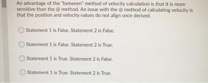 Solved An advantage of the "between" method of velocity | Chegg.com