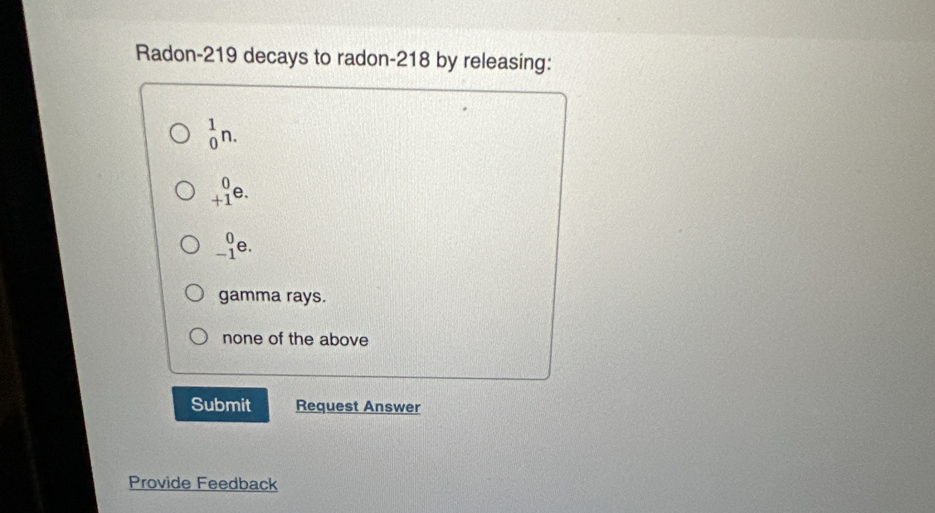 Solved Radon-219 ﻿decays to radon-218 ﻿by | Chegg.com