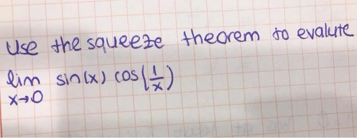 Solved Use the squeeze theorem to evalute lin sin(x) cos ( 1 | Chegg.com