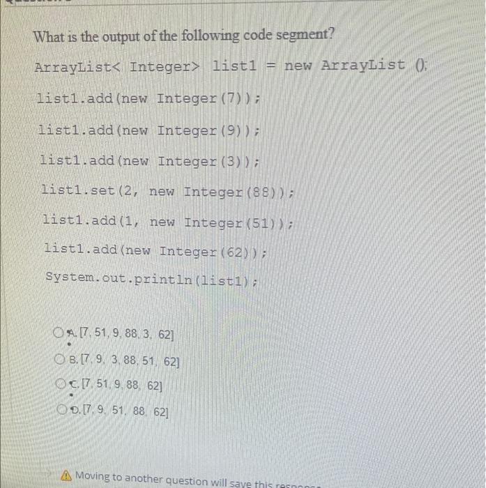 Solved What is the output of the following code segment? | Chegg.com